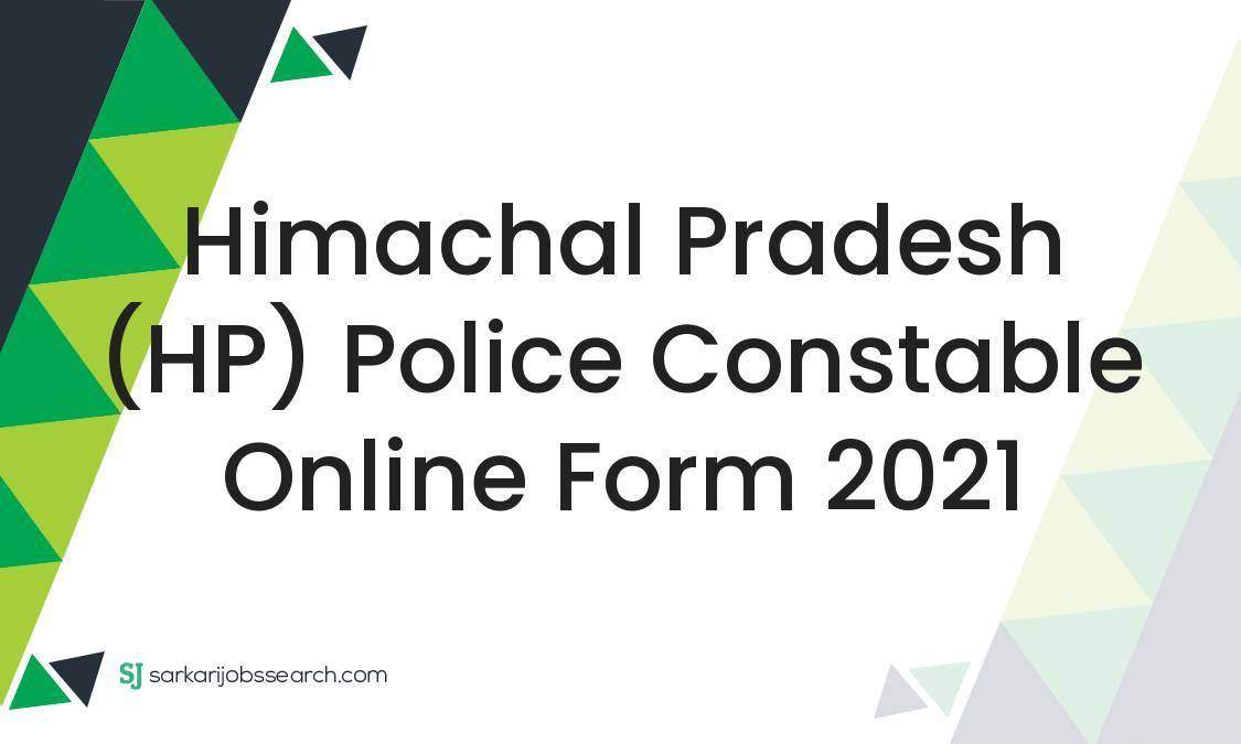 Himachal Pradesh (HP) Police Constable Online Form 2021 - SarkariJobsSearch