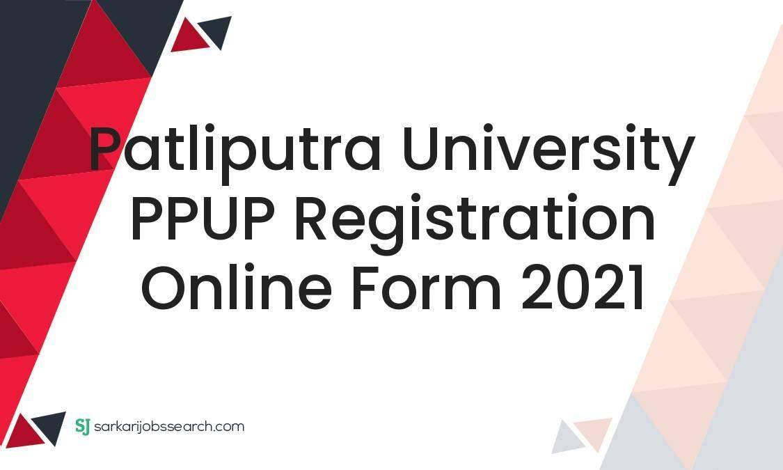 Patliputra University PPUP Registration Online Form 2021 ...