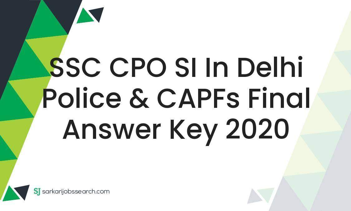 SSC CPO SI in Delhi Police & CAPFs Final Answer Key 2020 - SarkariJobsSearch
