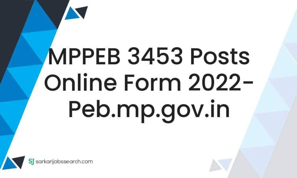 MPPEB 3453 Posts Online Form 2022- peb.mp.gov.in - SarkariJobsSearch