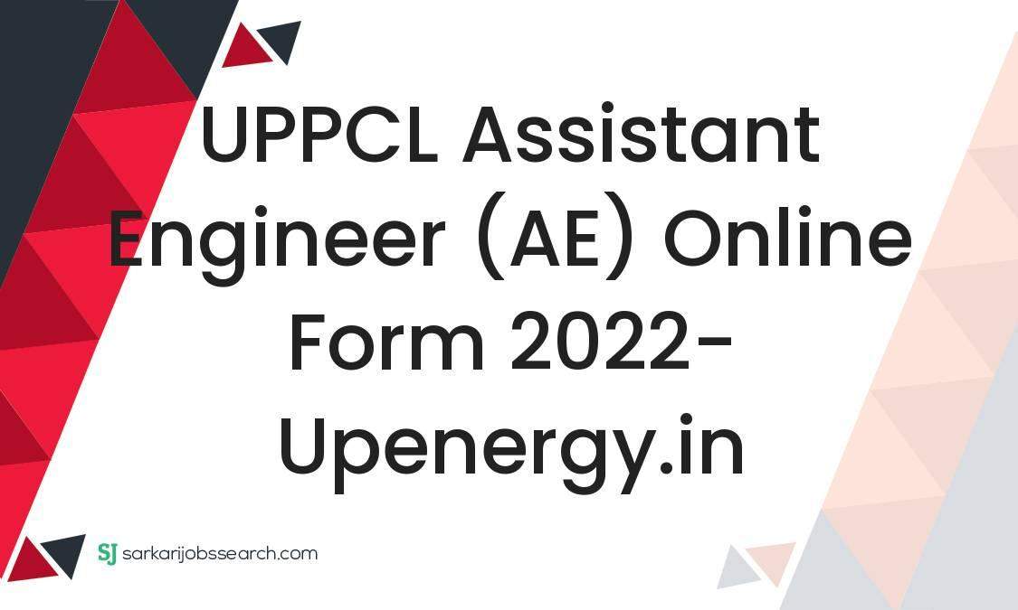 UPPCL Assistant Engineer (AE) Online Form 2022- upenergy.in ...