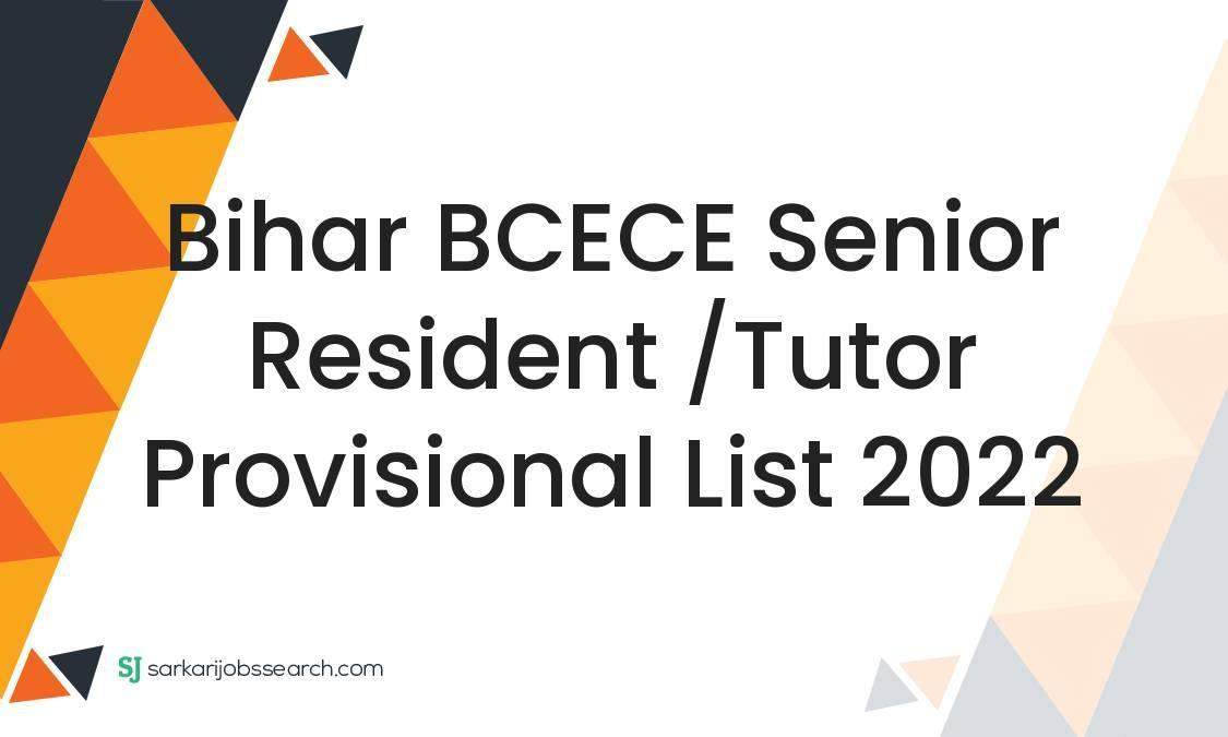 Bihar BCECE Senior Resident /Tutor Provisional List 2022 - SarkariJobsSearch