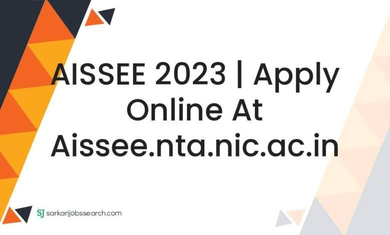 AISSEE 2023 | Apply Online At aissee.nta.nic.ac.in - SarkariJobsSearch
