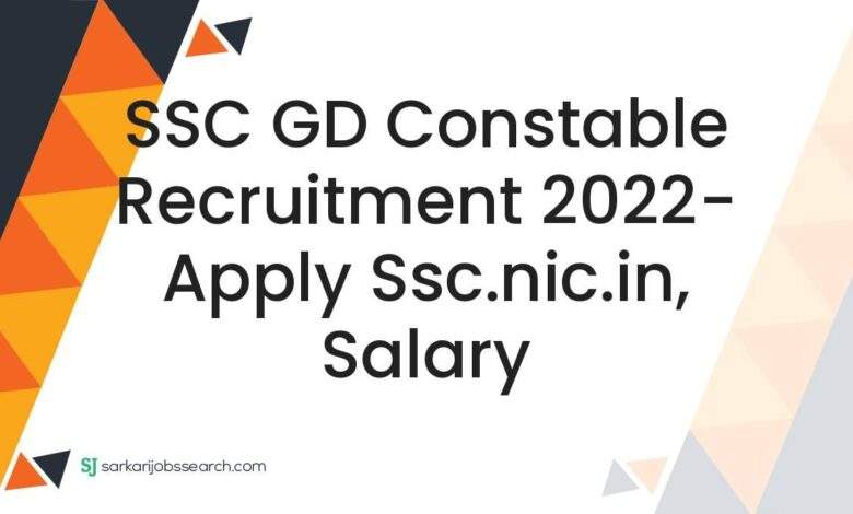 SSC GD Constable Recruitment 2022- Apply ssc.nic.in, Salary ...